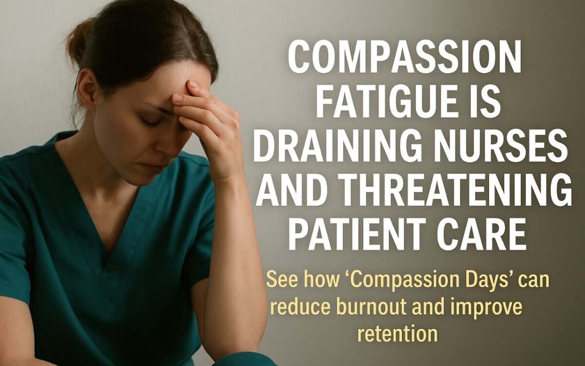 Compassion Fatigue: The Hidden Cost of Caring - Daily Nurse